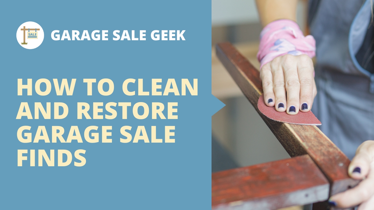 Breathing New Life Into Your Bargains: How to Clean and Restore Garage ...