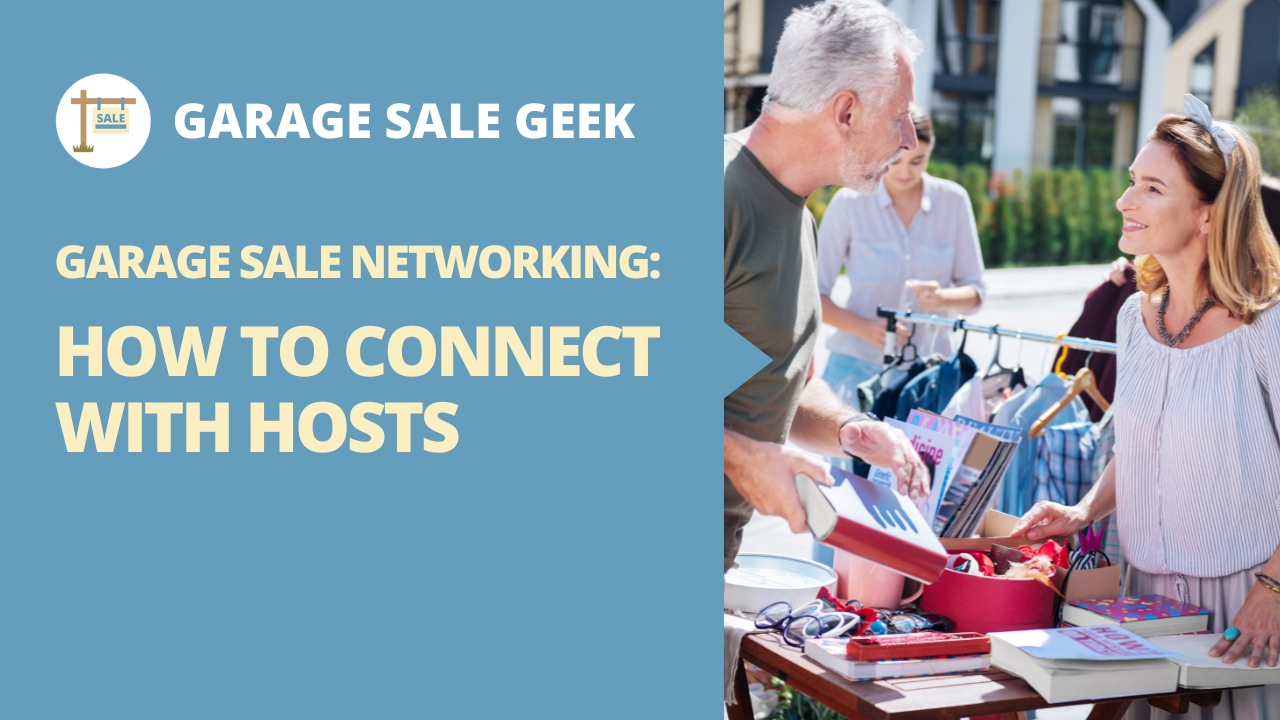 Garage Sale Networking: How To Connect with Hosts - Garage Sale Geek