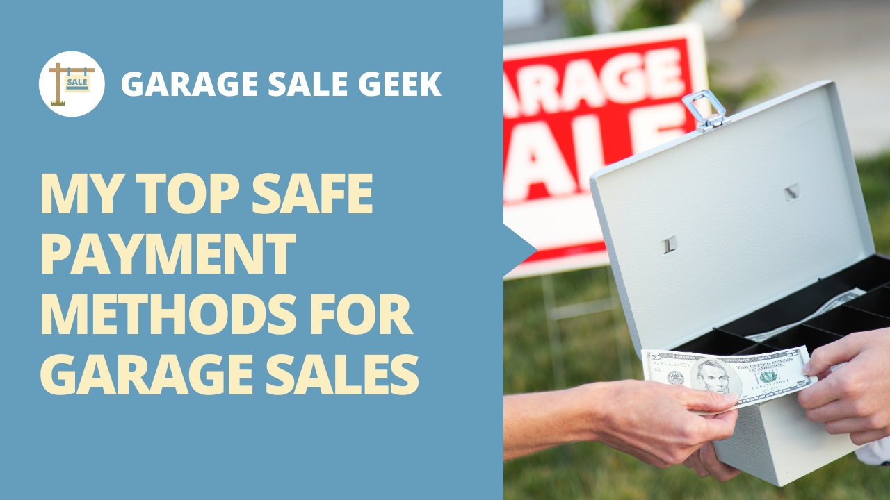 Secure Your Sale: My Top Safe Payment Methods for Garage Sales - Garage Sale Geek